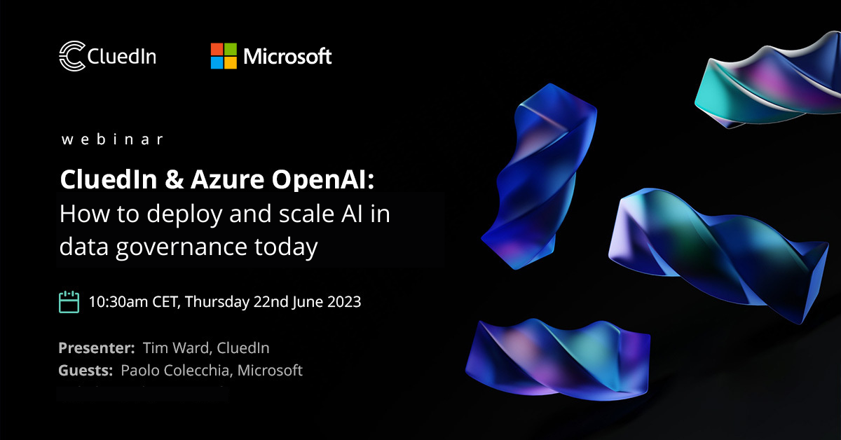 Webinar: CluedIn and Azure OpenAI: How to truly deploy and scale AI in your data governance today